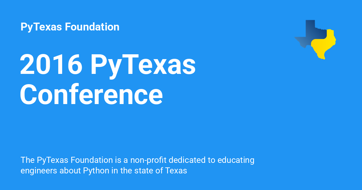 2016 PyTexas Conference - PyTexas Foundation
