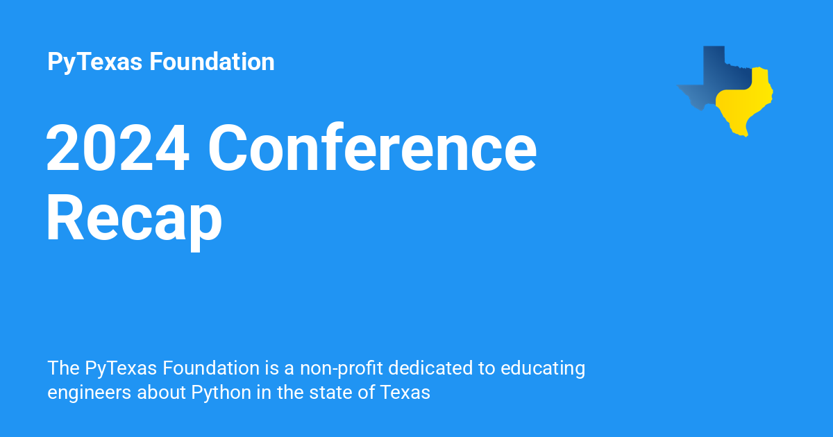 2024 Conference Recap - PyTexas Foundation