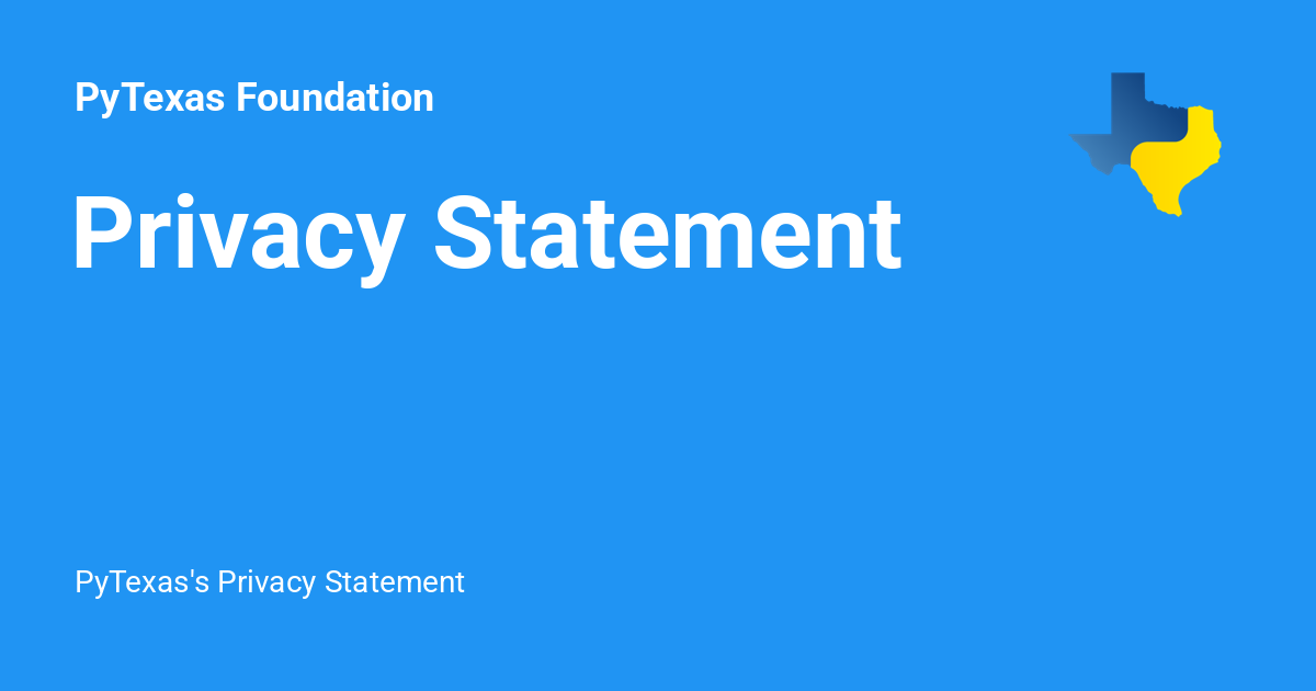 Privacy Statement - PyTexas Foundation